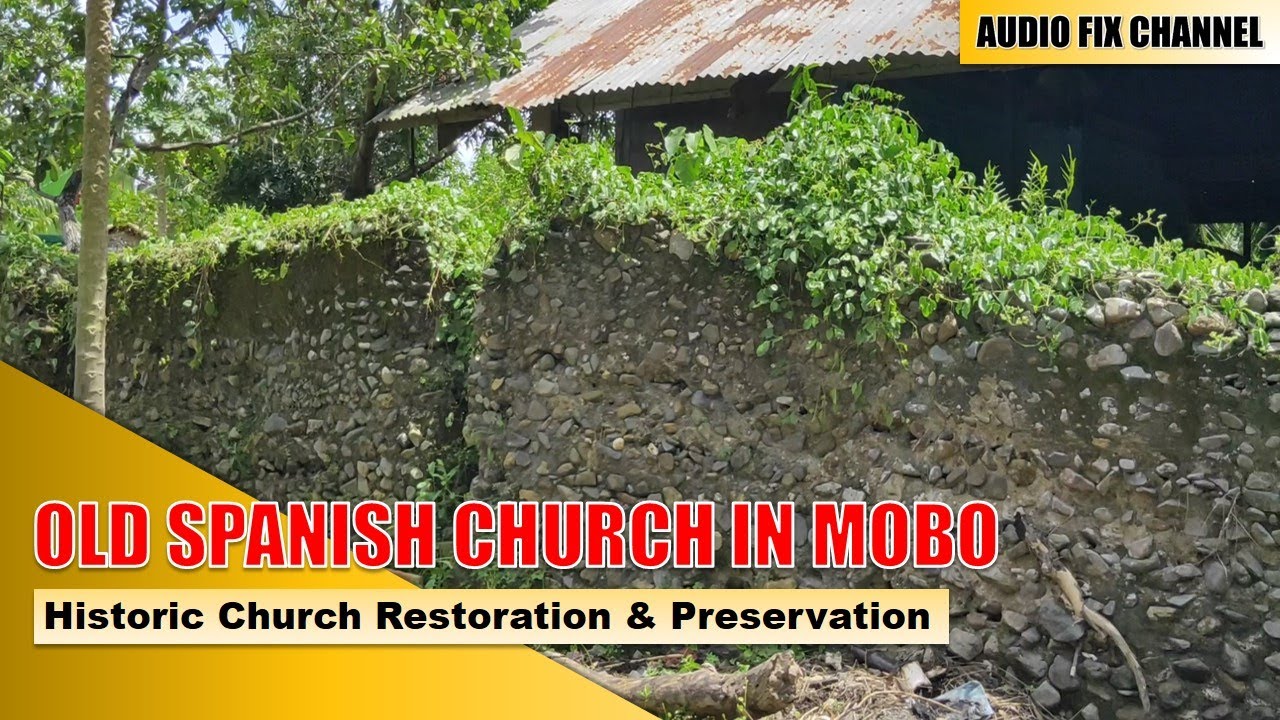 RESTORATION OF THE OLD SPANISH CHURCH IN MOBO MASBATE - YouTube