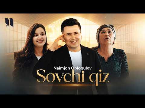 Naimjon Obloqulov - Sovchi qiz (Official Music Video)