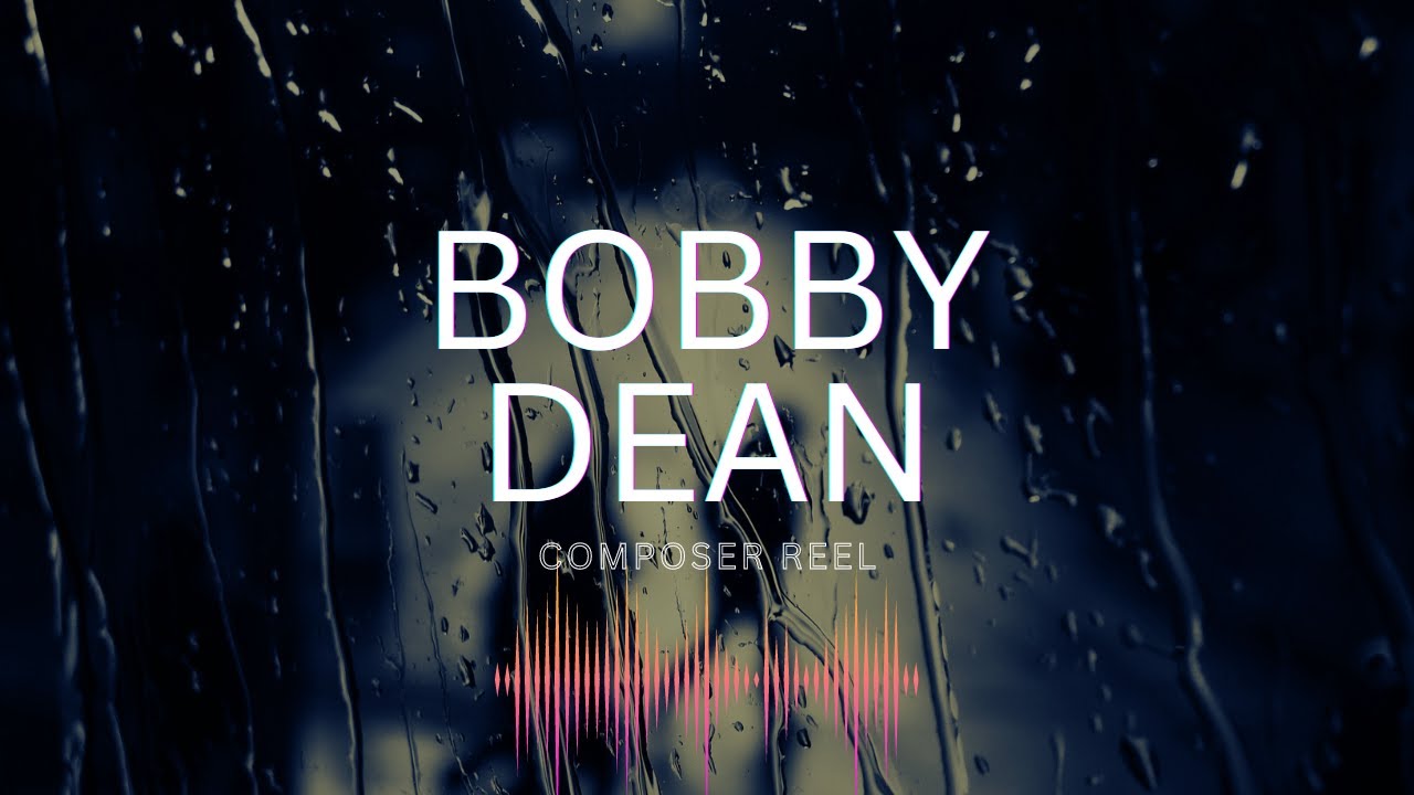 Bobby Dean - Composer Reel (2024) - YouTube