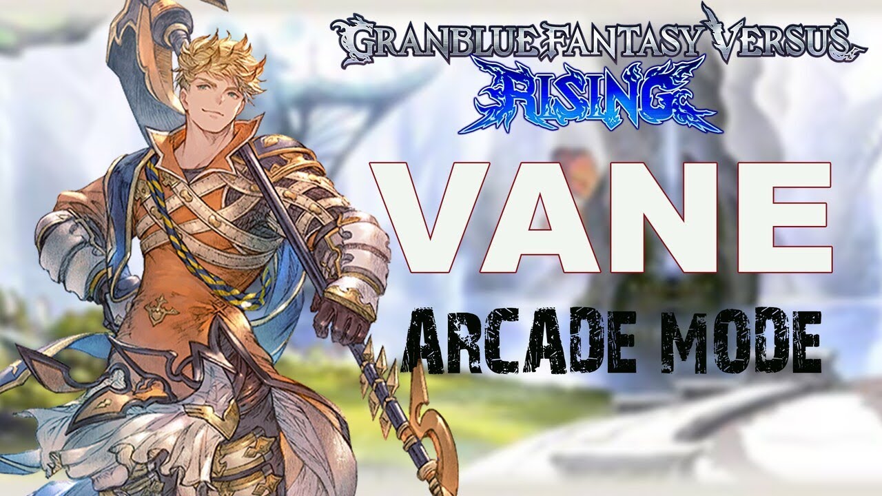 GranBlue Fantasy Versus Rising - Vane Arcade Mode - YouTube