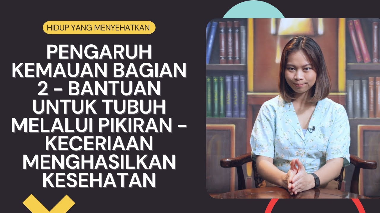 PENGARUH KEMAUAN BAGIAN 2 | BANTUAN UNTUK TUBUH MELALUI PIKIRAN ...