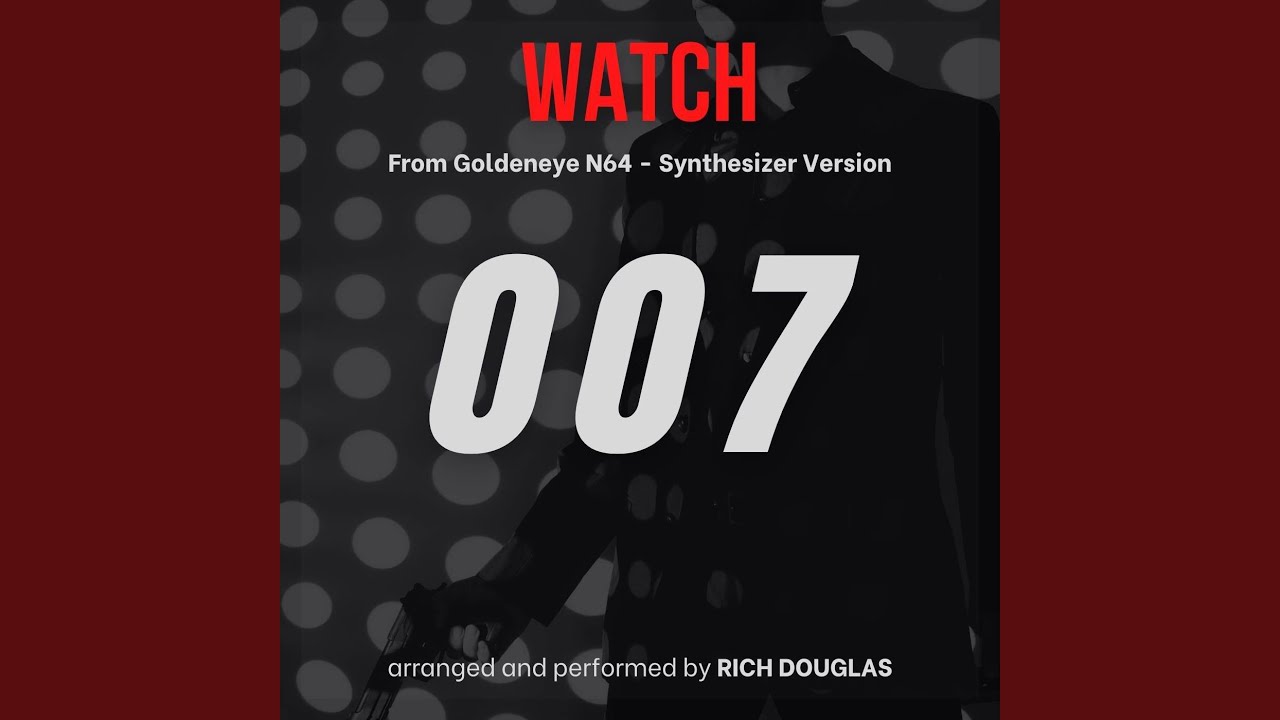 Watch (From Goldeneye N64 - Synthesizer Version) - YouTube
