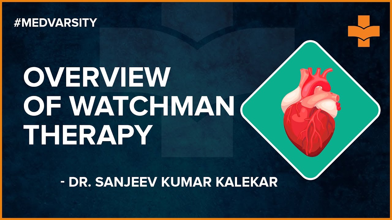 Detailed Overview of Watchman therapy | Dr. Sanjeev Kumar Kalekar ...