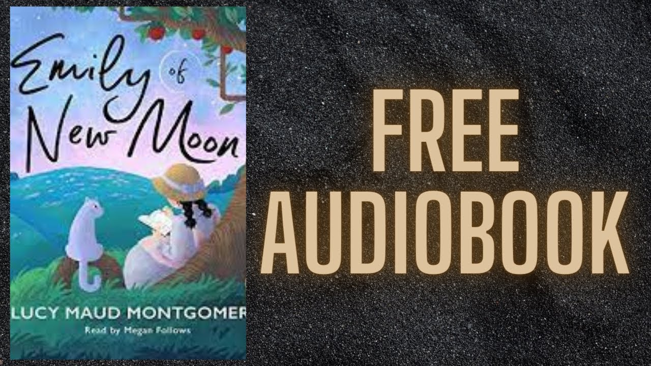 EMILY OF NEW MOON | FREE AUDIOBOOK - YouTube