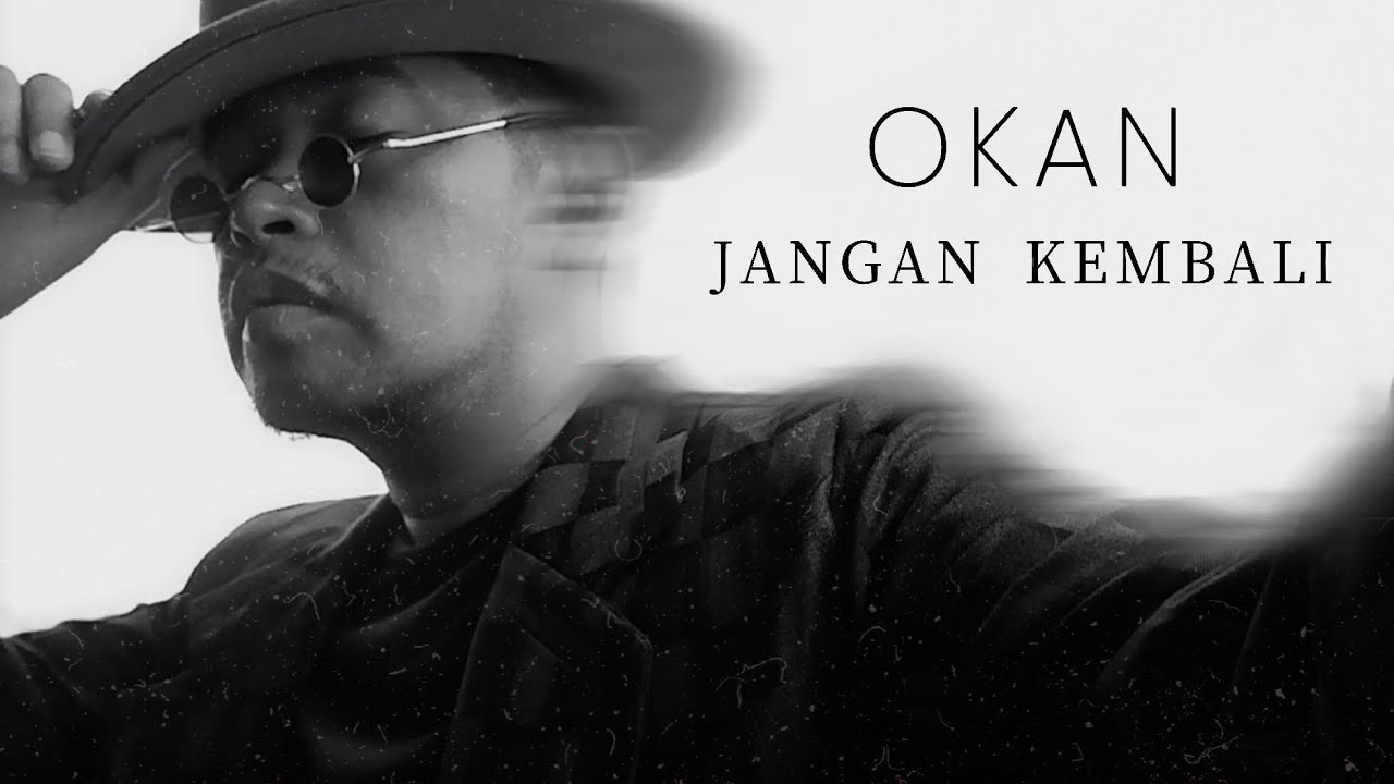 OKAN - JANGAN KEMBALI ( Official Music Video ) - YouTube