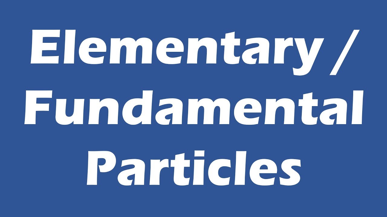 Elementary / Fundamental Particles (Detailed Classification) - YouTube