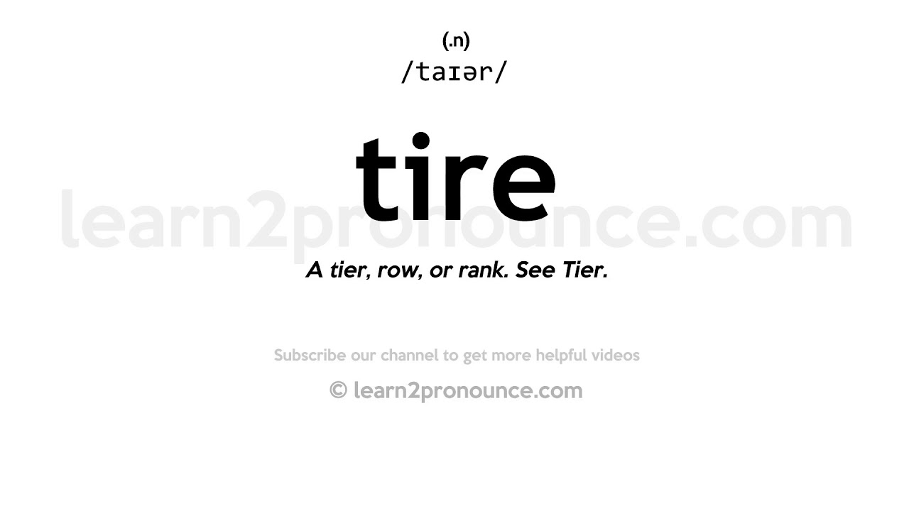 Pronunciation of Tire | Definition of Tire - YouTube