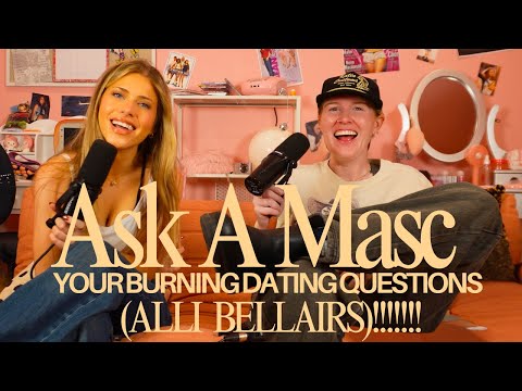Asking A Masc Your Dating Questions (ft. ALLI BELLAIRS)! - For the Girls with Becca Moore
