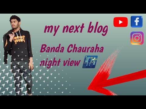my next blog Banda Chauraha night view 🌃 from (Shobhit Yadav ) - YouTube
