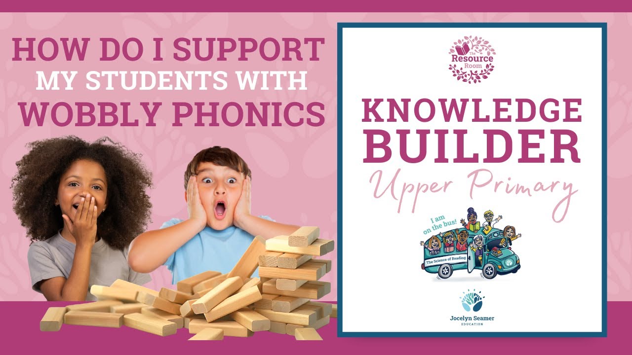 Upper Primary KNOWLEDGE BUILDER S1, Ep9 - Students with Wobbly Phonics - YouTube