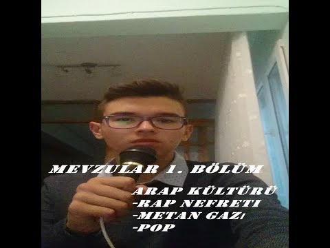 Mevzular 1. Bölüm/ Arap Kültürü-Rap Nefreti-Metan Gazı-Pop