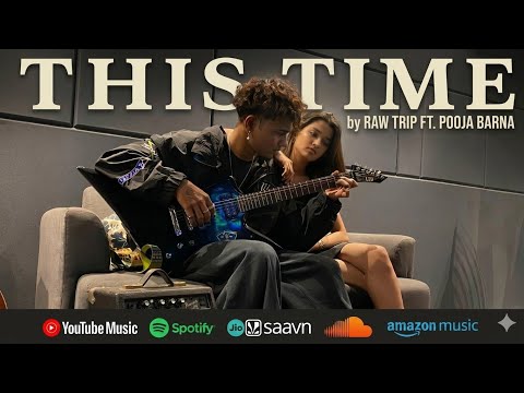 RAW TRIP - THIS TIME FT. POOJA BARNA  (OFFICIAL MUSIC VIDEO) 