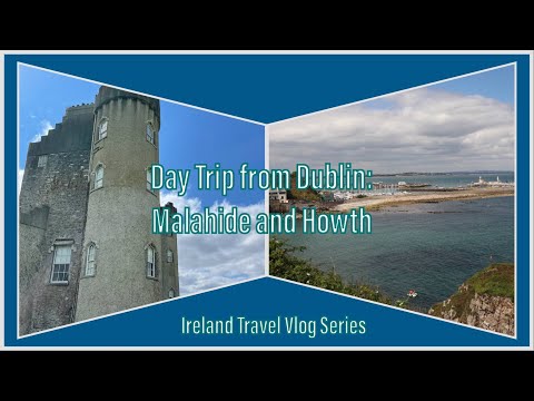 Ireland Travel Vlog #2,  Day Trip From Dublin: Malahide and Howth