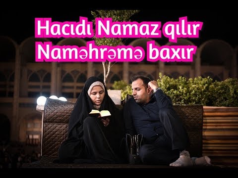 Hacıdı Namaz qılır Naməhrəmə baxır - Hacı Surxay - Əxlaqlı insan