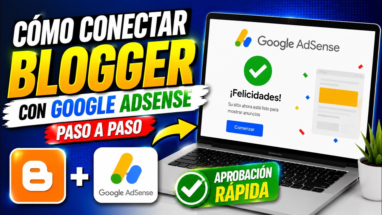 Cómo Conectar Blogger con Google AdSense Paso a Paso (Aprobación Rápida ...