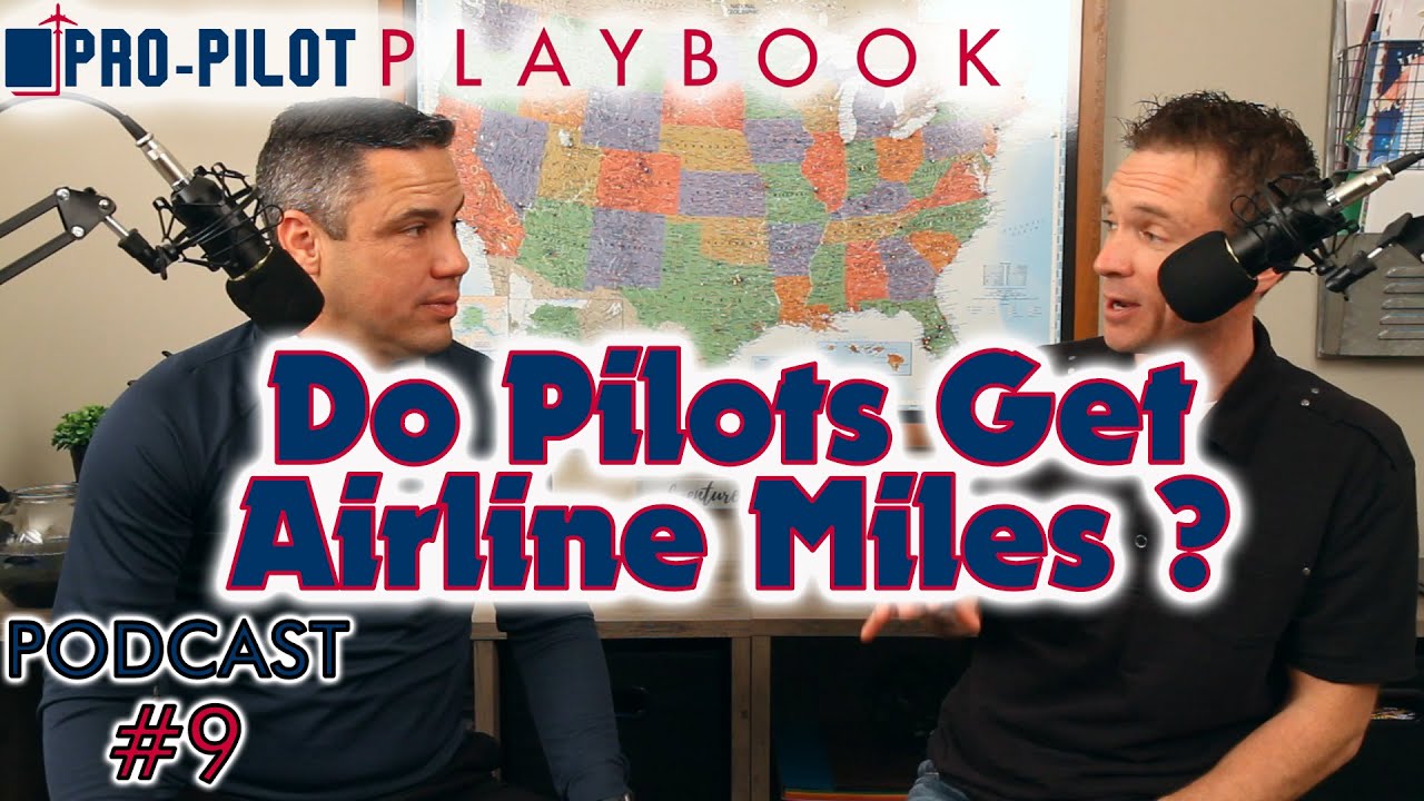 Pro-Pilot Playbook PODCAST #9 // Do Pilots Get Airline Miles? - YouTube