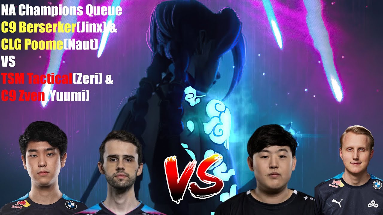 NA Champions Queue - C9 Berserker(Jinx) & CLG Poome(Naut) VS TSM ...