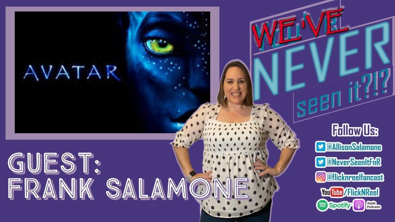 WE'VE (You've) Never Seen It!?! - Ep 28 - "Avatar" - w/ Frank Salamone ...