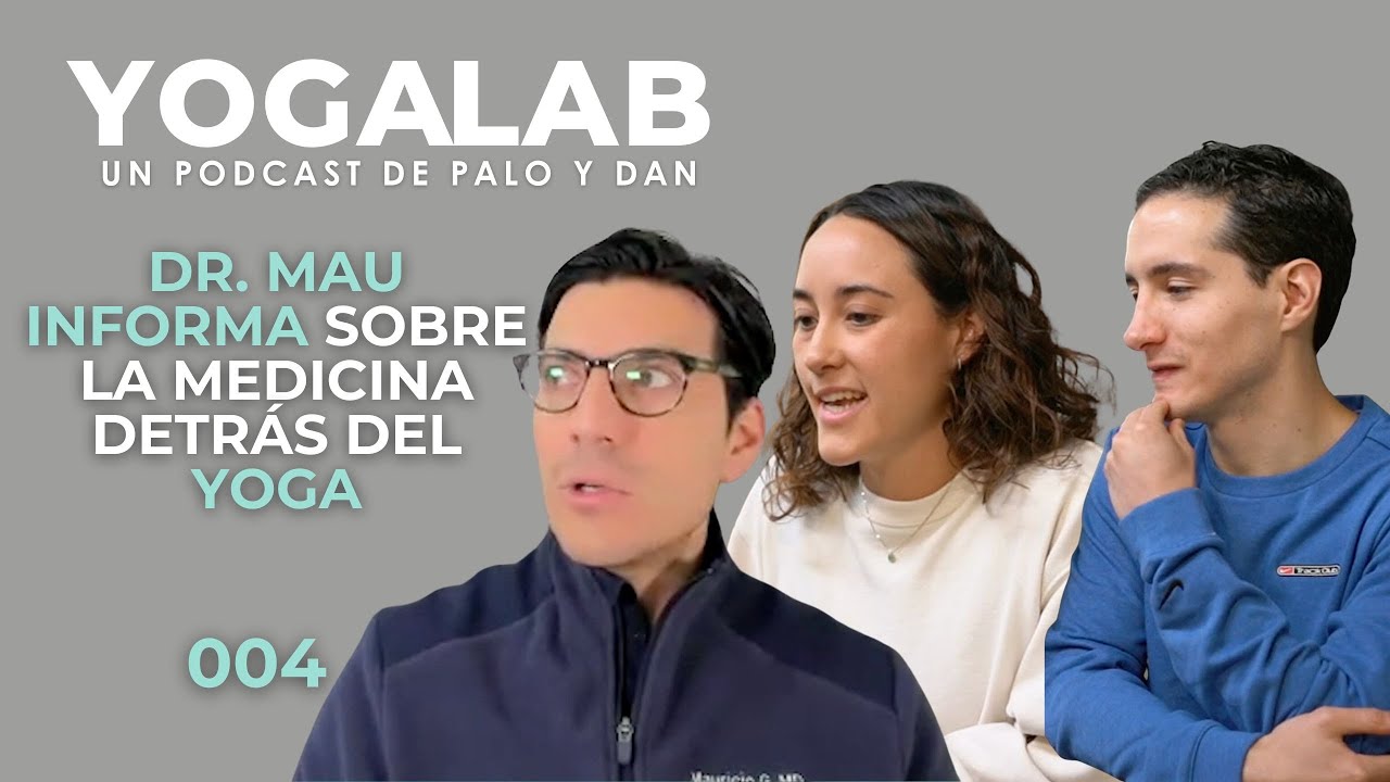 DR. MAU INFORMA SOBRE LA MEDICINA DETRÁS DEL YOGA - 004 - YOGA LAB ...