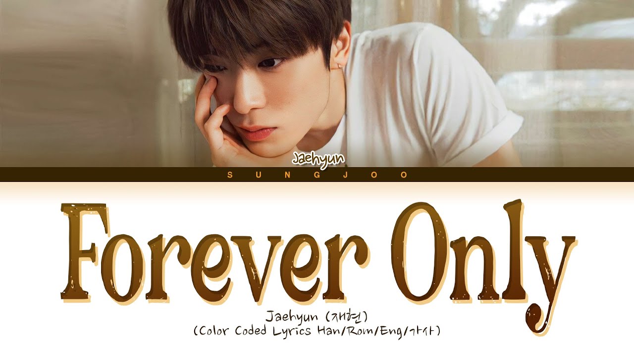 Jaehyun (재현) "Forever Only" (Color Coded Lyrics Han/Rom/Eng/가사) - YouTube