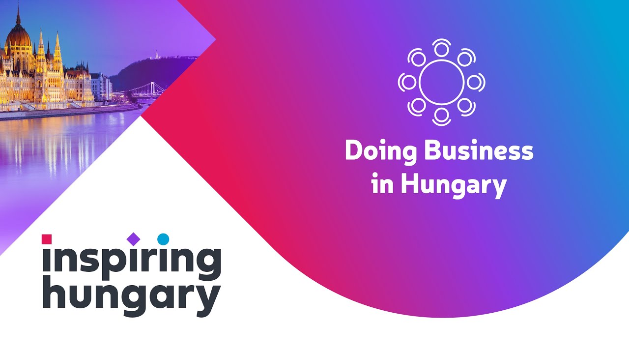 INSPIRING HUNGARY - Doing Business in Hungary - YouTube
