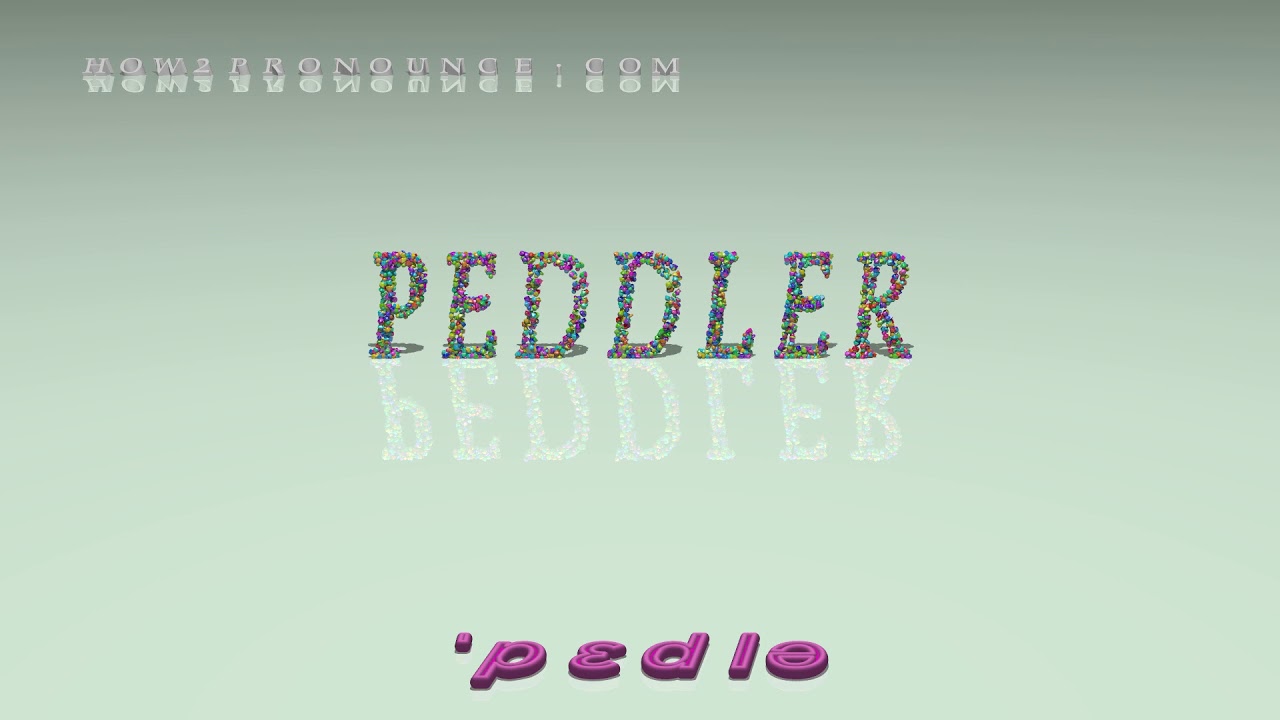 peddler - pronunciation + Examples in sentences and phrases - YouTube