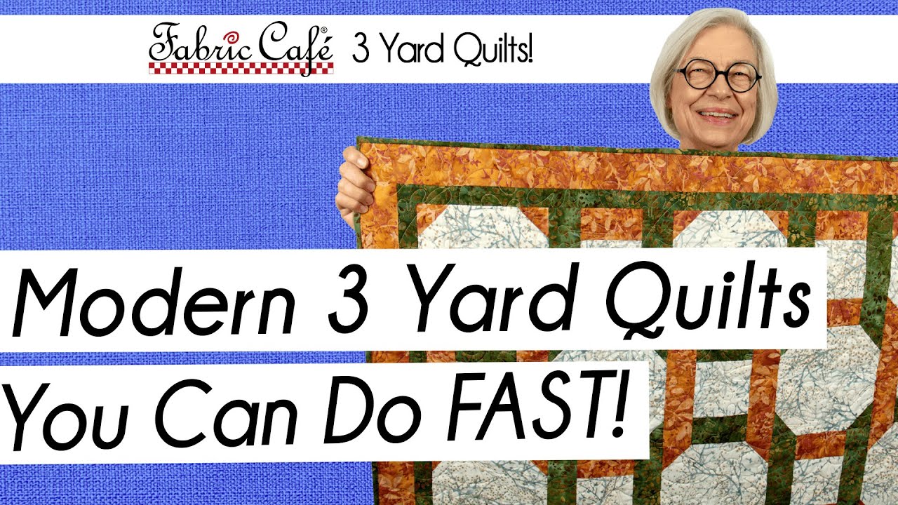 Quick Modern Quilts! 3 Yard Quilts - Fabric Cafe - YouTube