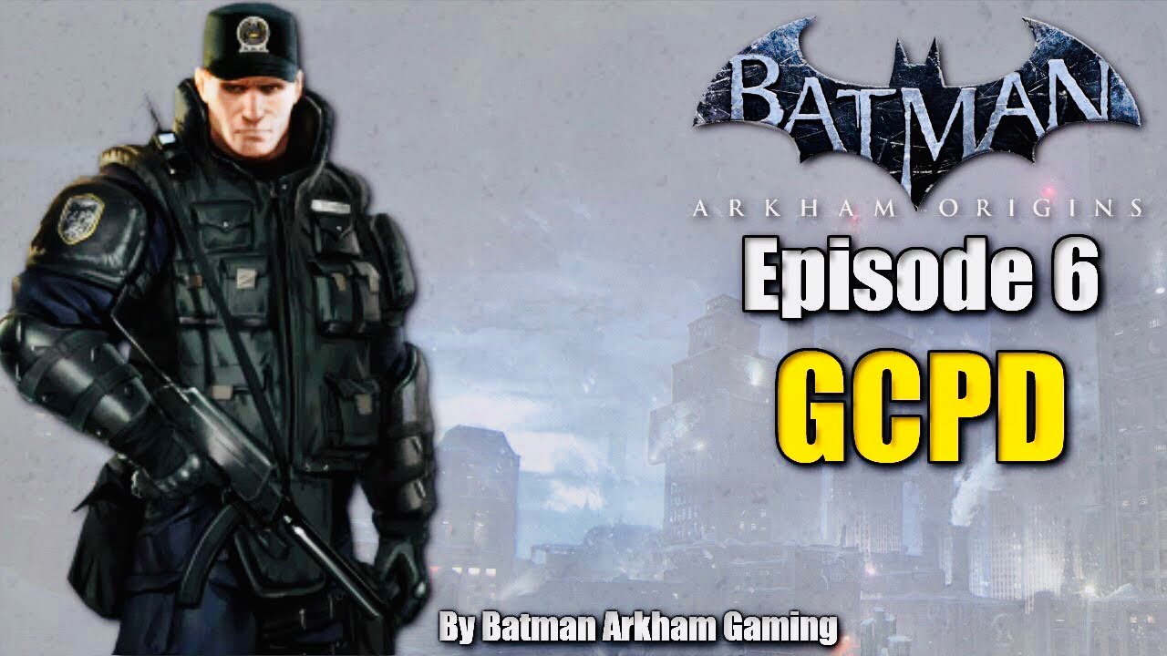 Batman: Arkham Origins - Walkthrough - |Episode 6| GCPD - YouTube