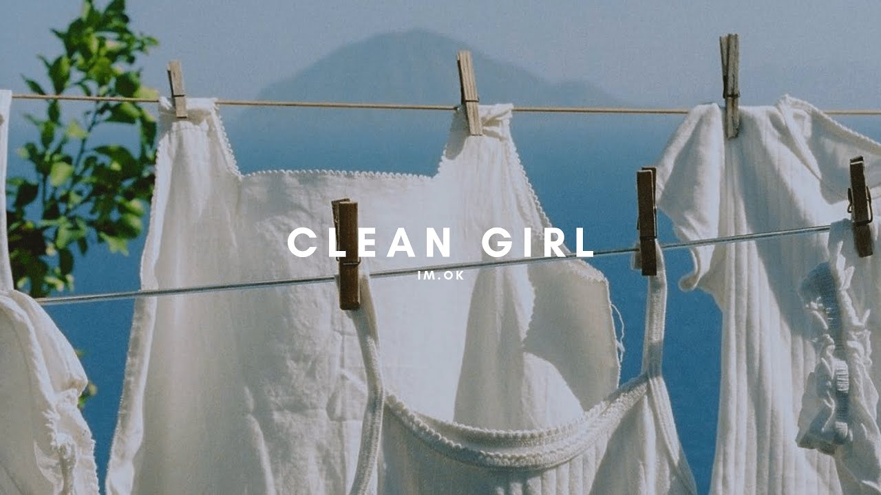 clean girl. [playlist] - YouTube
