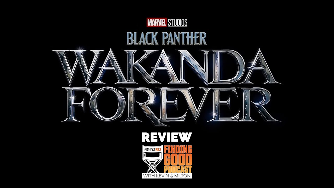Episode 213: Wakanda Forever, Stages of Greif (Finding Good Podcast ...