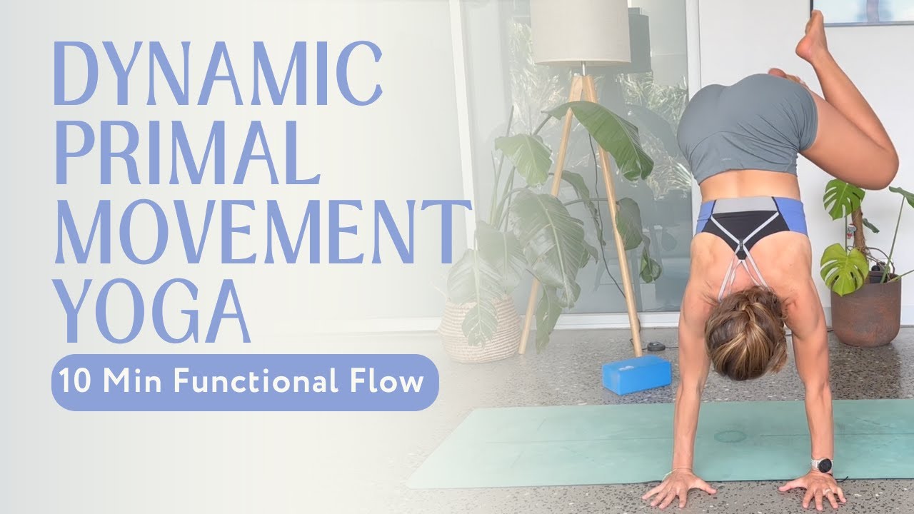 10 Min Flow for Strength & Mobility | Dynamic Primal Movement Yoga ...