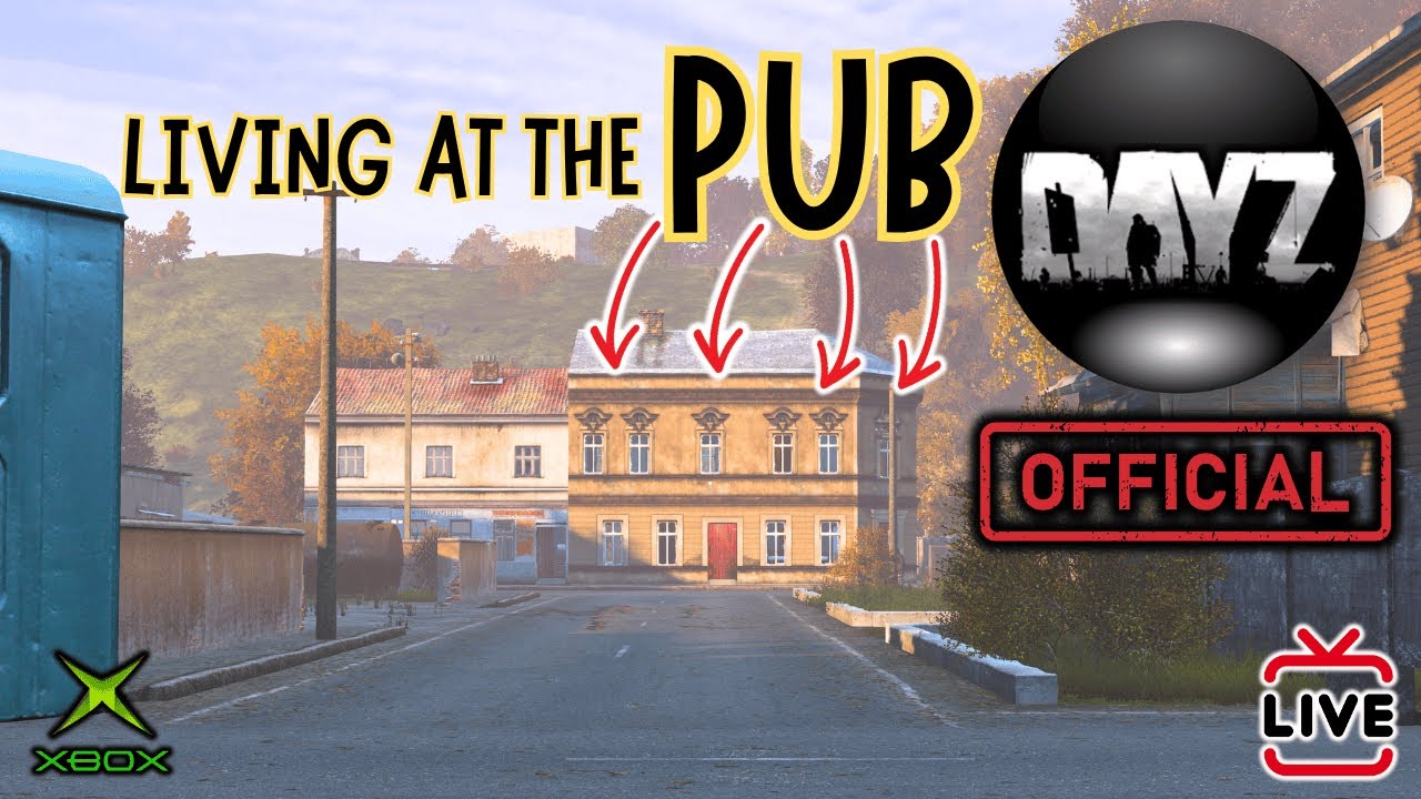 Living at the PUB in DayZ OFFICIAL for Xbox | Nobody said starting a ...