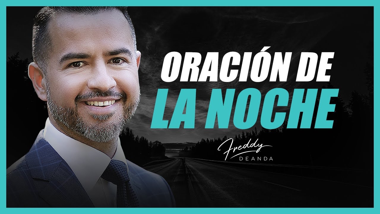 🙏🏼 Oración de la noche - Freddy DeAnda - YouTube