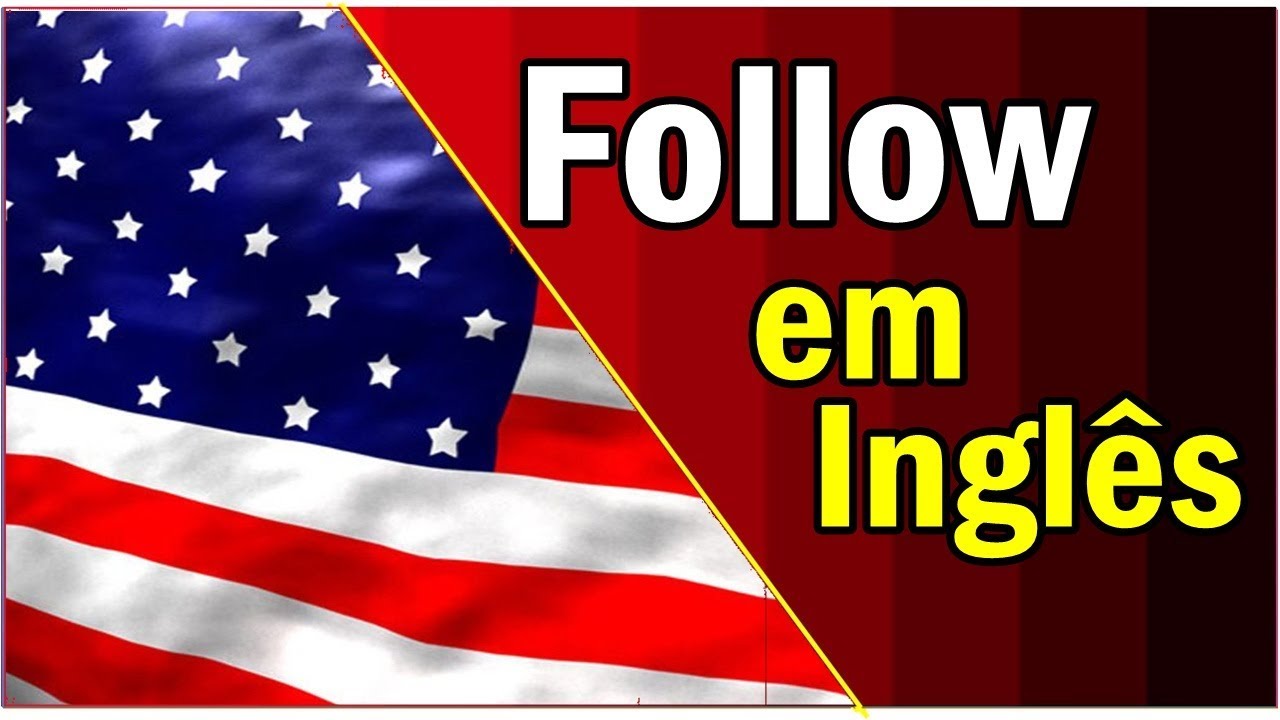Follow em inglês - O Que Significa Follow em Inglês - YouTube