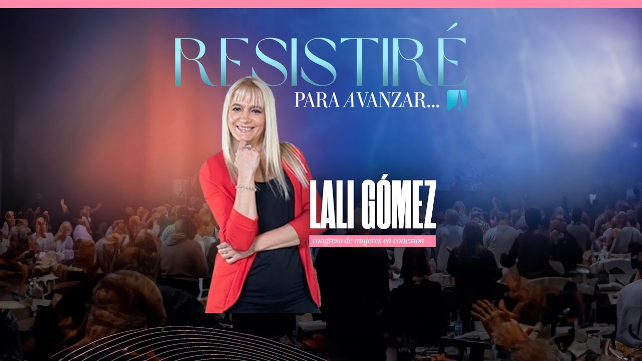 Congreso de Mujeres en Conexión "Resistiré" | Lali Gómez - YouTube