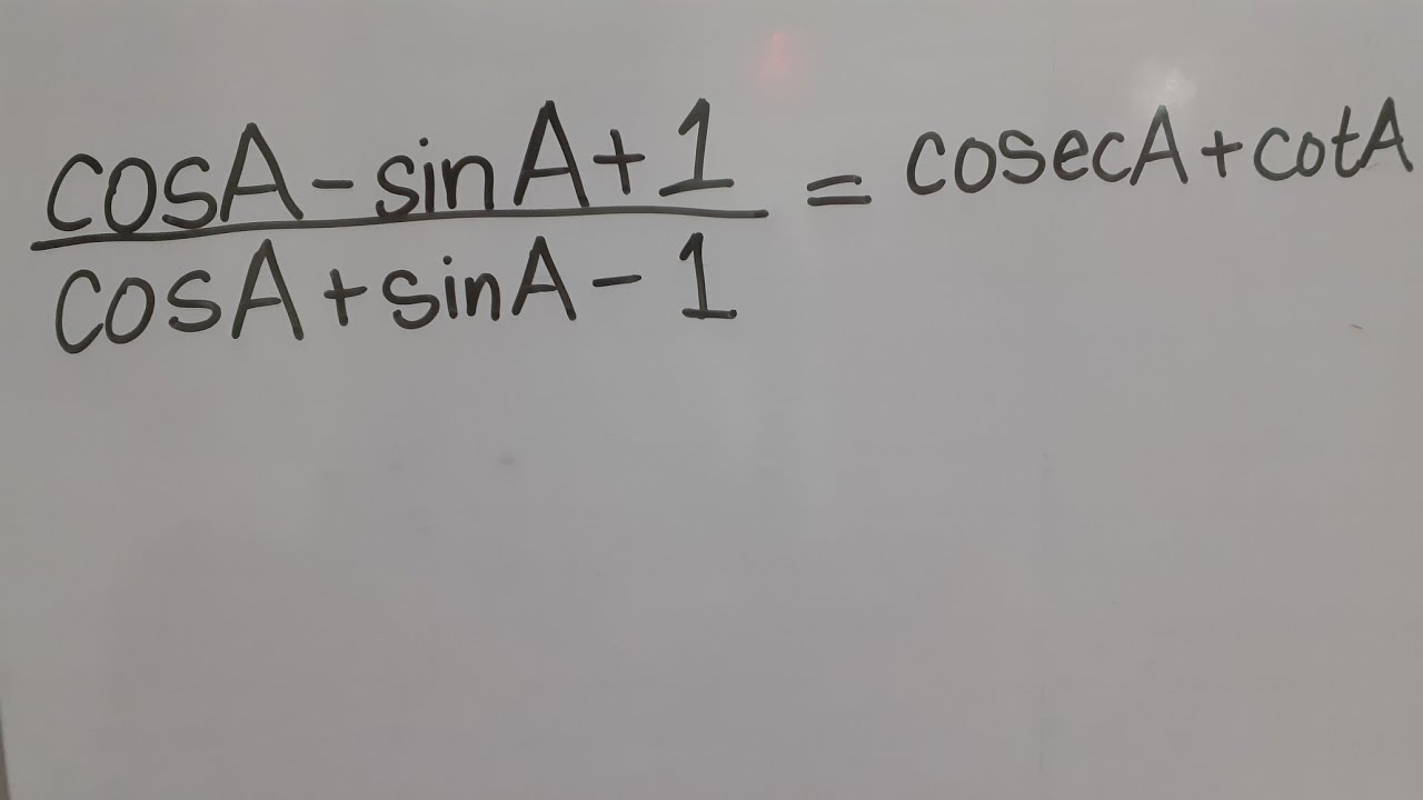 cosA - sinA + 1/ cosA + sinA - 1= cosecA + cotA | Full process with ...