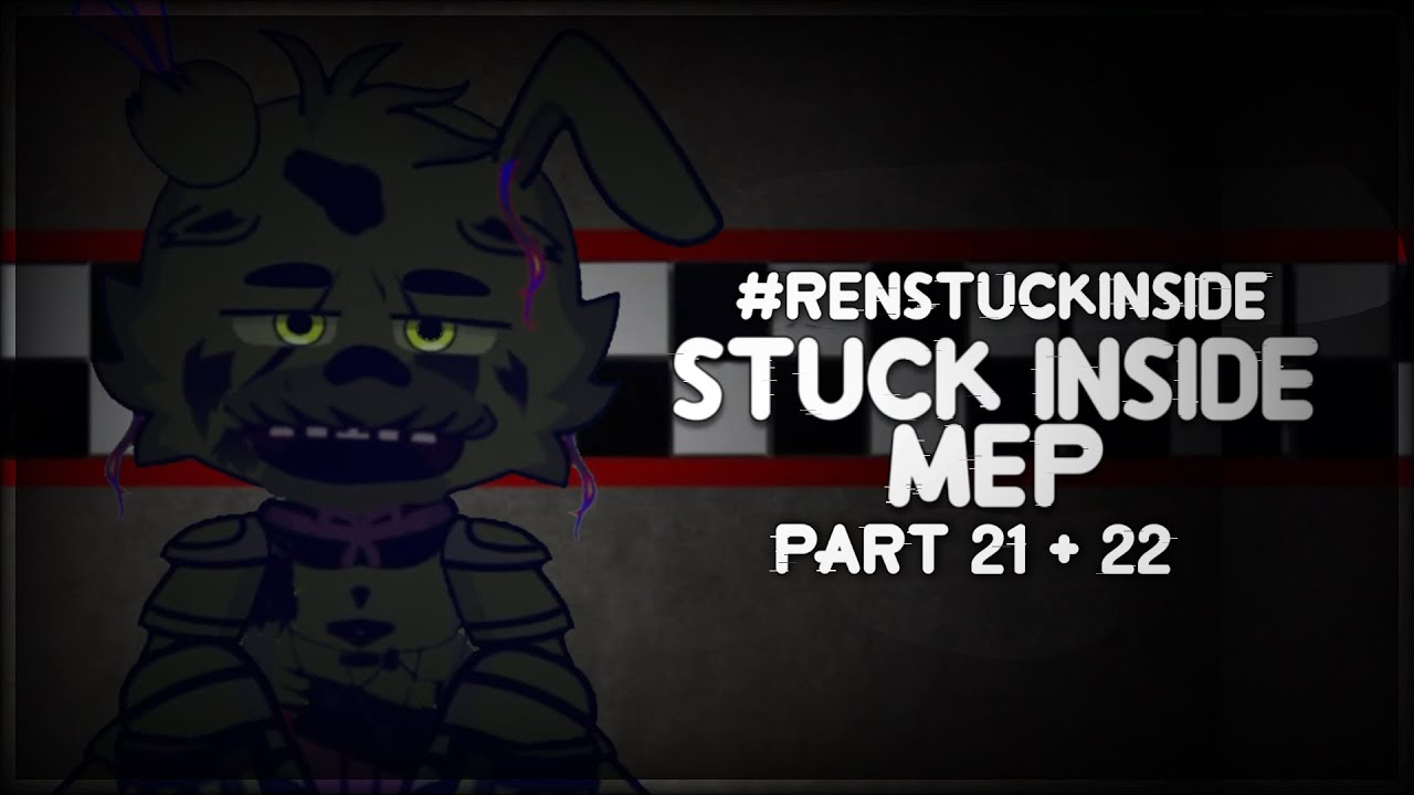 Stuck inside || Audition || Part 21+22 || FNaF - YouTube