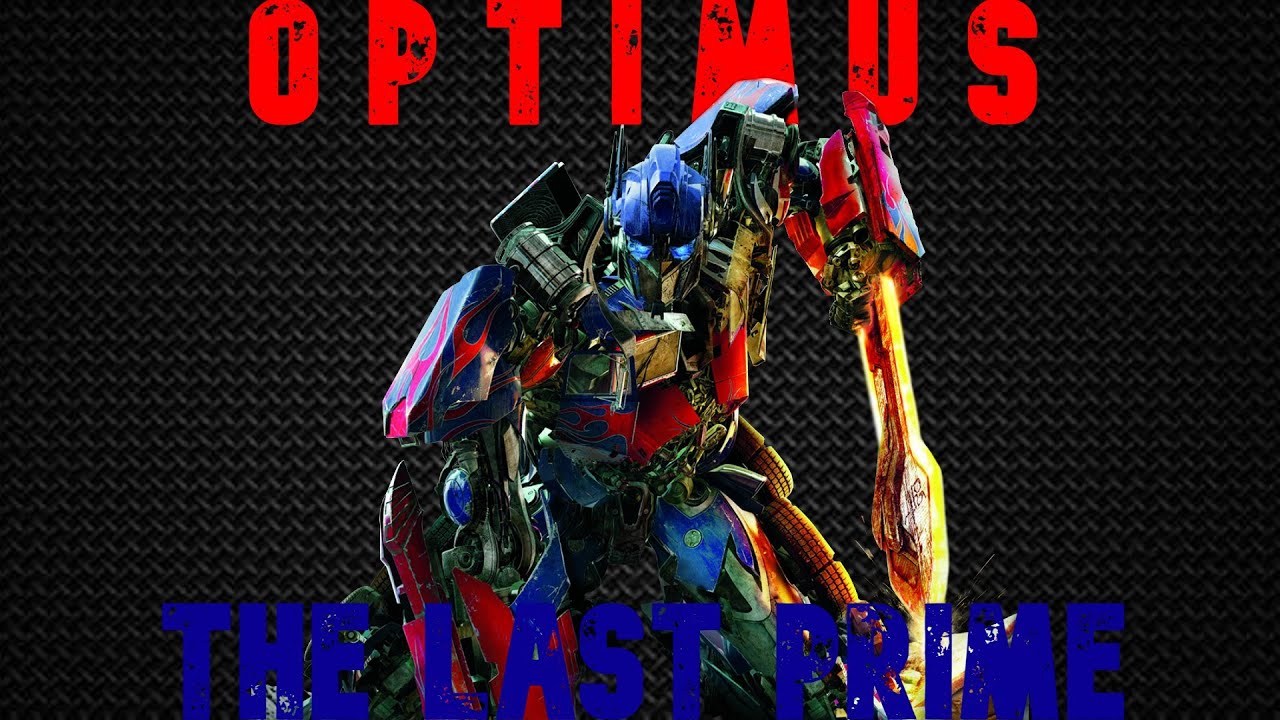 THE LAST PRIME || Optimus Prime Metamorphosis Edit - YouTube