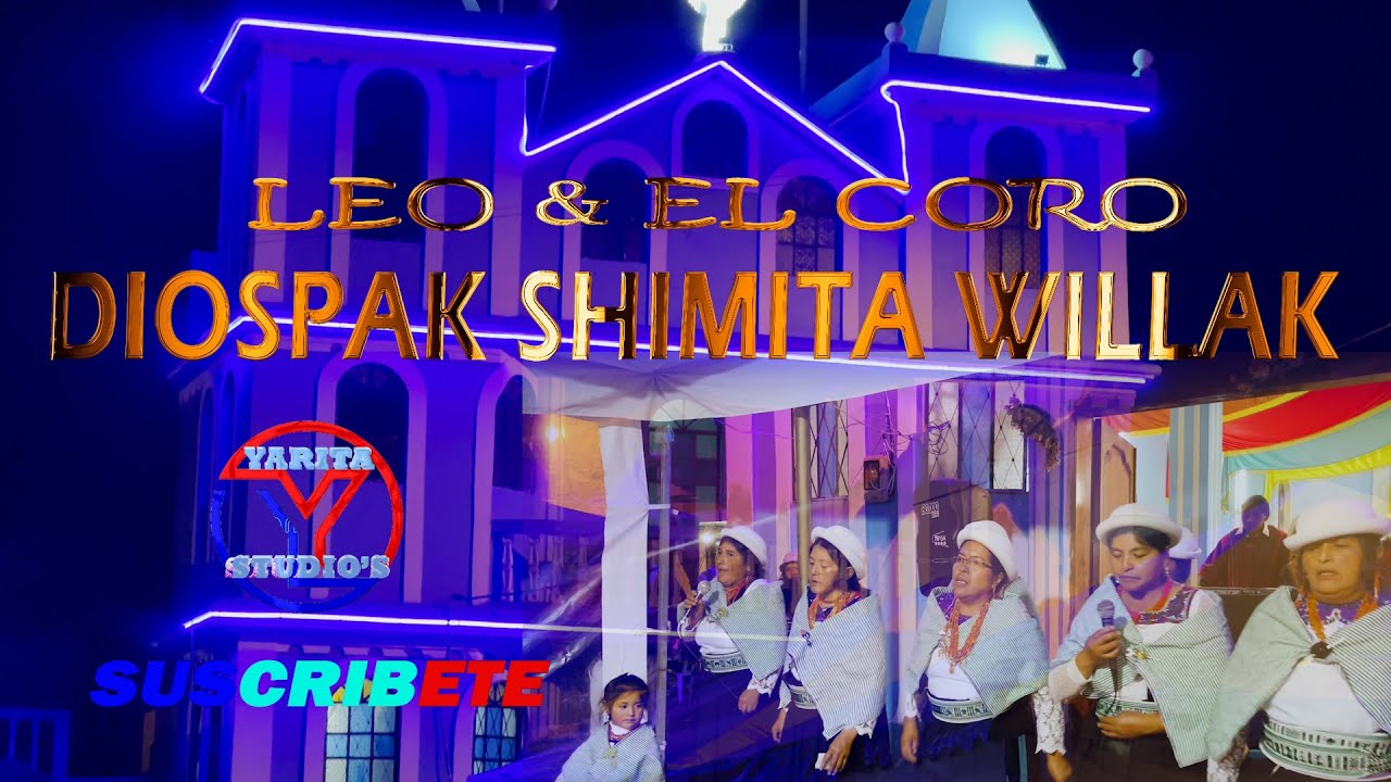 💢🕊️CORO DIOSPAK🕊 SHIMITA WILLAK 🙏 EN CHACA PUNGO (Video Oficial 2023)🎞🎬 ...
