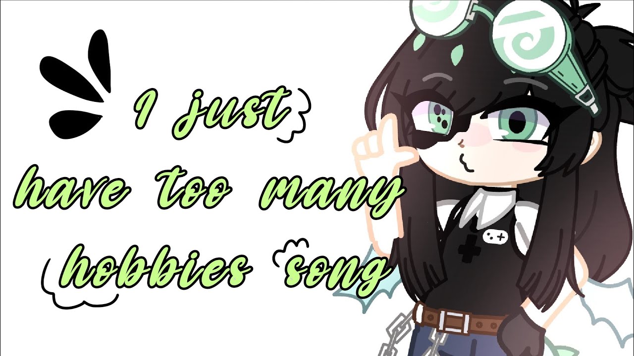 |I just have too many hobbies song| - YouTube