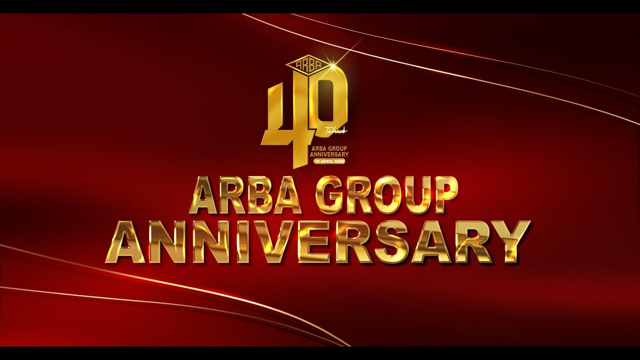 ANNIVERSARY ARBA GROUP KE 40 TAHUN - YouTube
