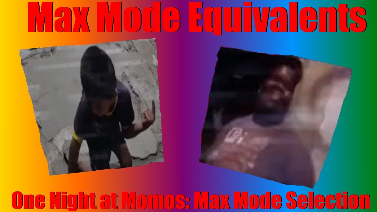 Max Mode Equivalents - One Night at Momos: Max Mode Selection - YouTube