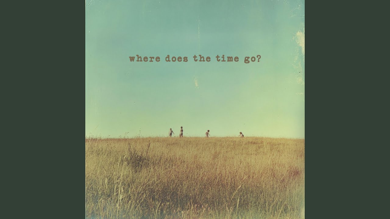 Where Does The Time Go? - YouTube
