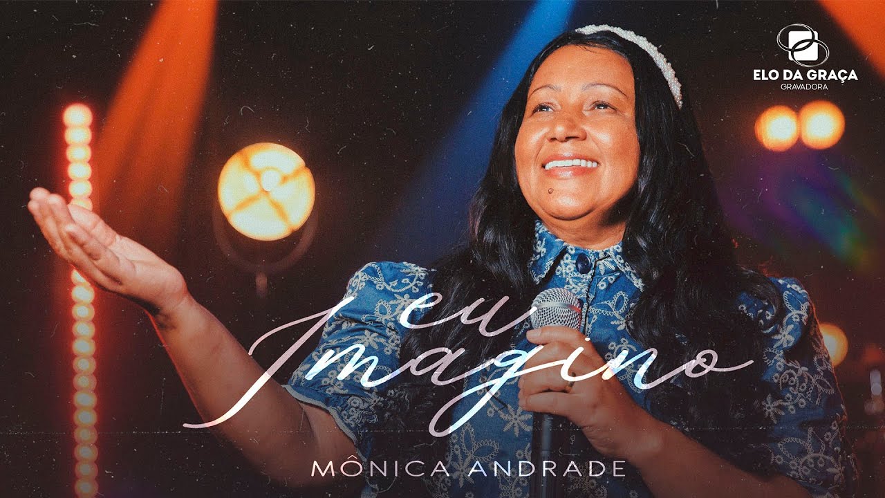 Mônica Andrade | Eu Imagino | Clipe Oficial - YouTube