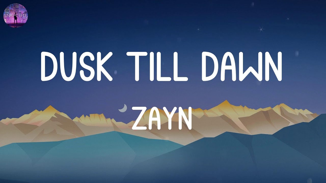 ZAYN - Dusk Till Dawn (Mix Lyrics) || SnapCute - YouTube