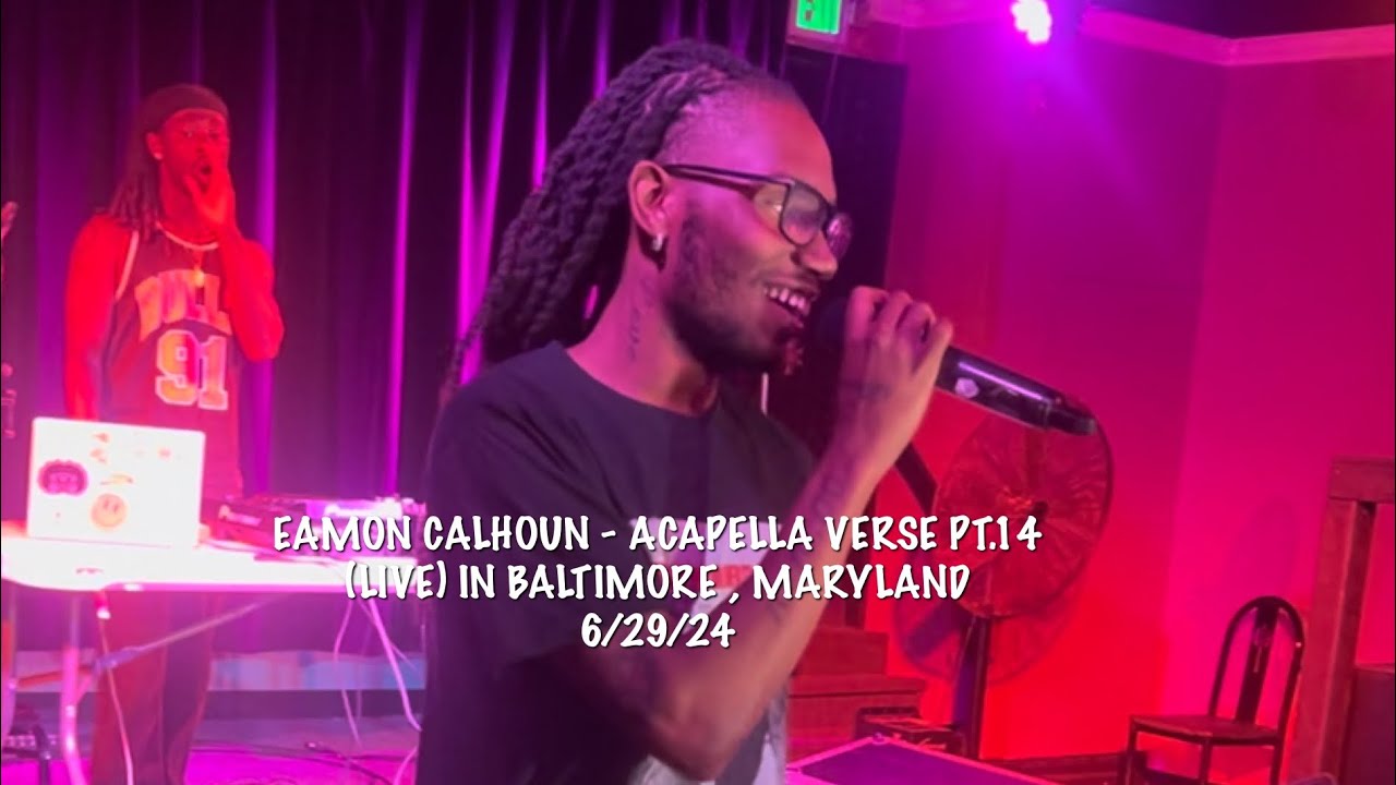 EAMON CALHOUN - ACAPELLA VERSE PT.15 (LIVE) IN BALTIMORE, MARYLAND ...
