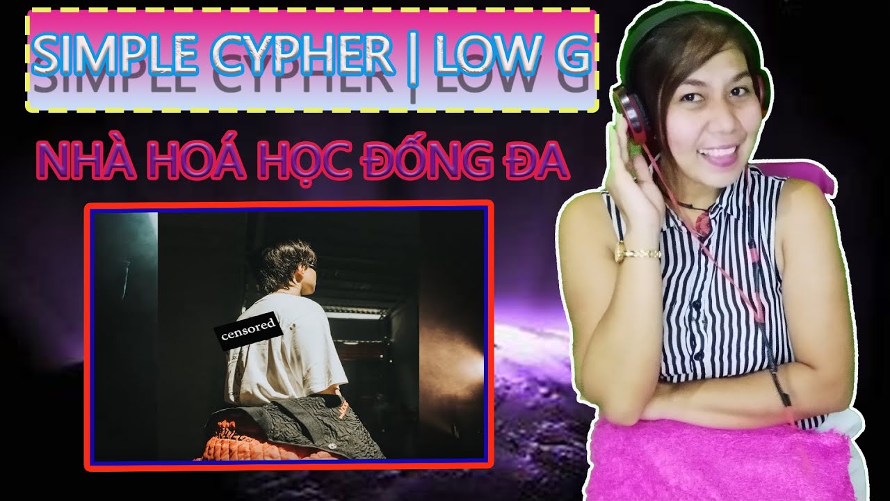 Simple Cypher | Low G | Nhà Hoá Học Đống Đa | MY FIRDST EVER REACTION - YouTube