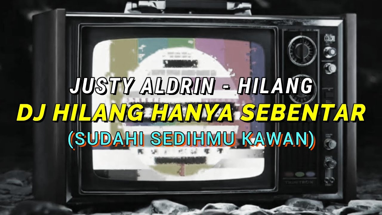 DJ HILANG HANYA SEBANTAR (Justy Aldrin Ft Toton Caribo & Wizz Baker) 🎉 ...