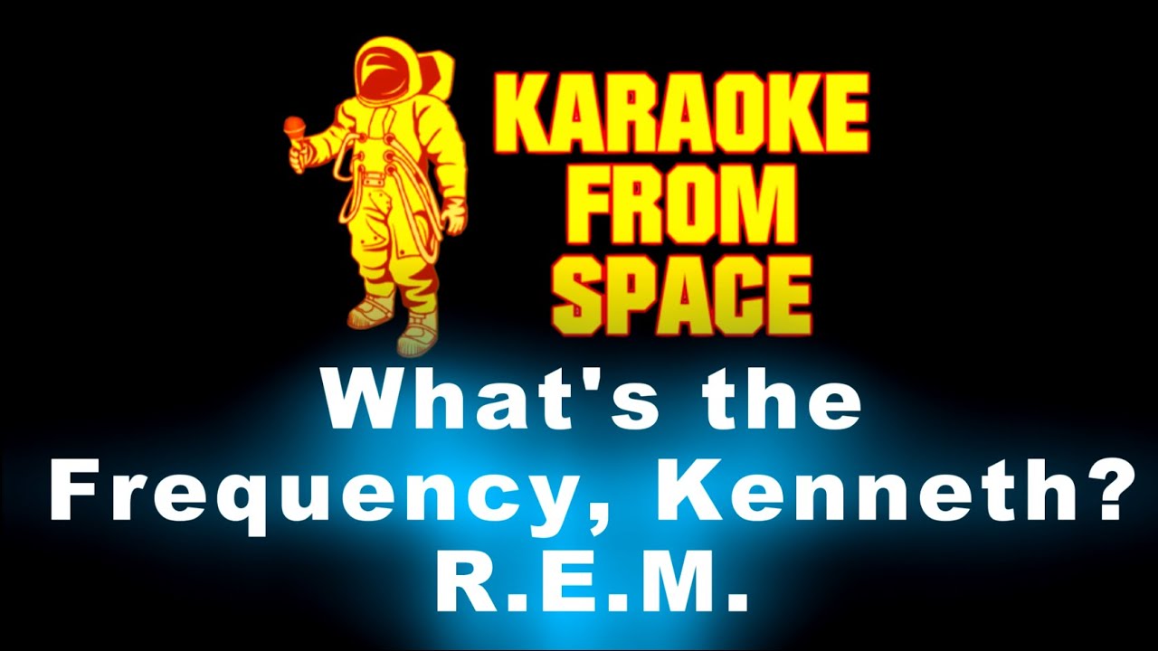 R.E.M. • What's the Frequency, Kenneth? | Karaoke • Instrumental ...