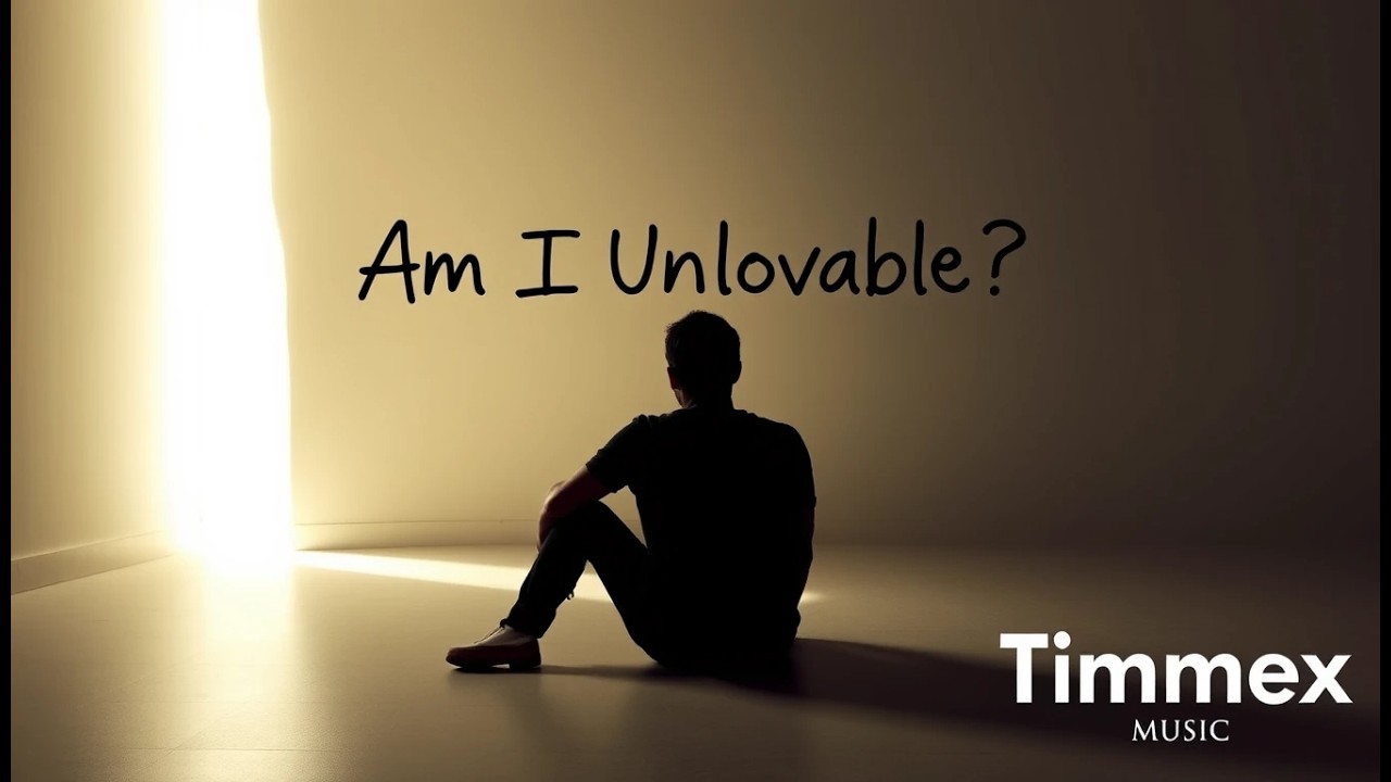 Am I Unlovable? | A Song that Speaks To Every Broken Heart(Lyrics ...